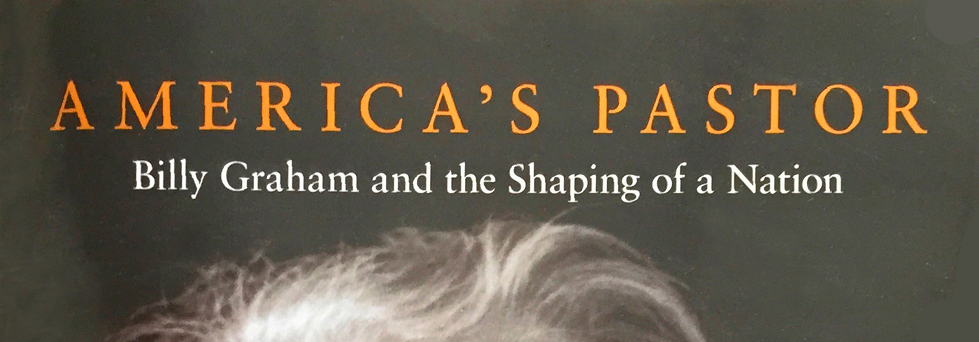 Influence Magazine | America’s Pastor: Billy Graham and the Shaping of ...